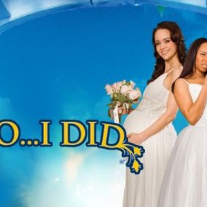 I Do... I Did! - Rotten Tomatoes