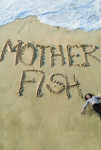 Mother Fish | Rotten Tomatoes