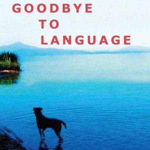 Goodbye to Language - Rotten Tomatoes