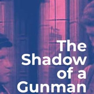 The Shadow of a Gunman - Rotten Tomatoes