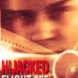 Hijacked: Flight 285 - Rotten Tomatoes