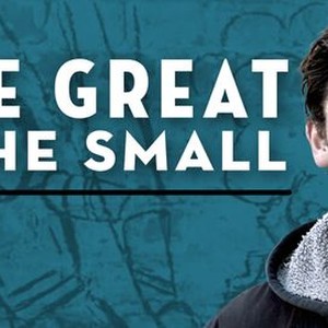 The Great & The Small - Rotten Tomatoes