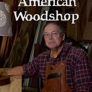 The American Woodshop: Season 26, Episode 7 - Rotten Tomatoes