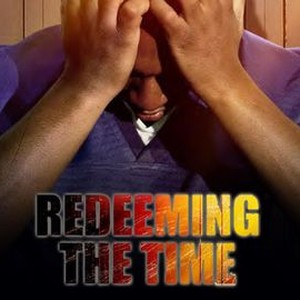 Redeeming the Time - Rotten Tomatoes