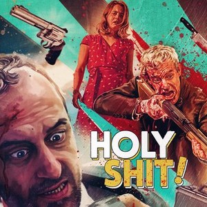 Holy Shit! - Rotten Tomatoes