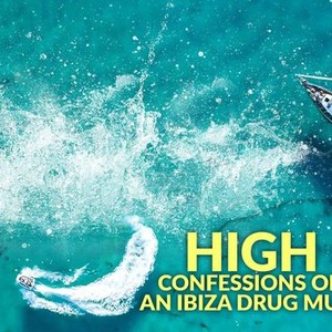 High: Confessions of an Ibiza Drug Mule - Rotten Tomatoes