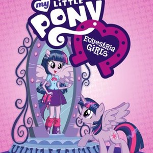 My Little Pony: Equestria Girls - Rotten Tomatoes