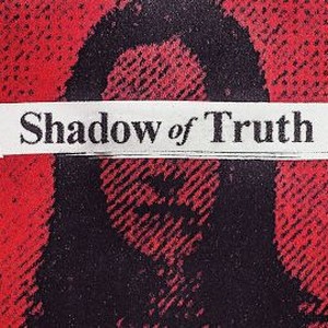 Shadow of Truth - Rotten Tomatoes