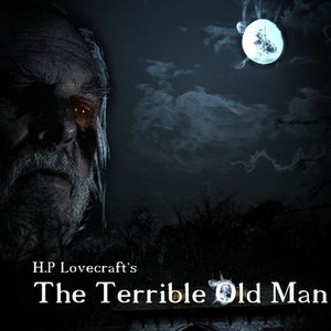 H.P. Lovecraft's The Terrible Old Man - Rotten Tomatoes