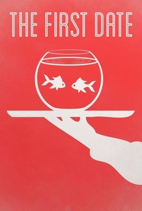 The First Date (2014) | Rotten Tomatoes