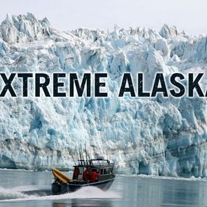 Extreme Alaska - Rotten Tomatoes