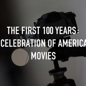The First 100 Years: A Celebration of American Movies - Rotten Tomatoes