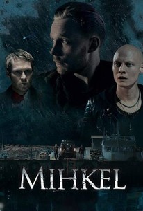 Mihkel | Rotten Tomatoes