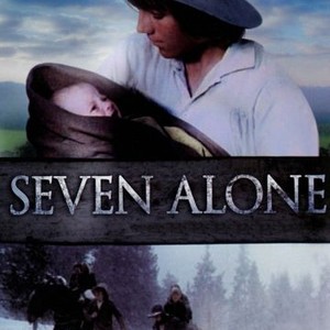 Seven Alone - Rotten Tomatoes