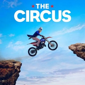 The Circus: Inside the Greatest Political Show on Earth - Rotten Tomatoes