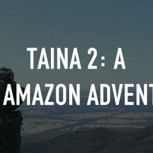 Taina 2: A New Amazon Adventure - Rotten Tomatoes