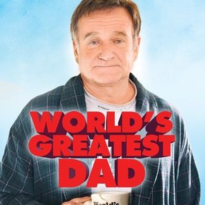 World's Greatest Dad - Rotten Tomatoes