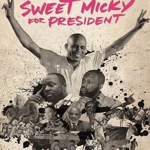 Sweet Micky for President - Rotten Tomatoes