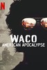 Waco: American Apocalypse | Rotten Tomatoes