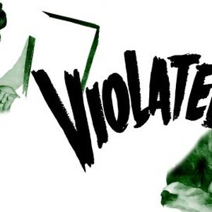 Violated - Rotten Tomatoes