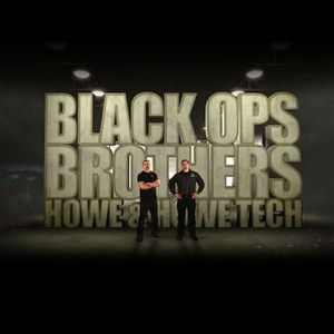 Black Ops Brothers: Howe & Howe Tech: Season 1, Episode 6 - Rotten Tomatoes