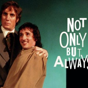 Not Only... but Always - Rotten Tomatoes