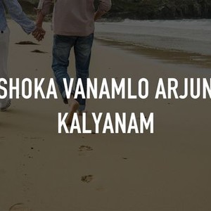 Ashoka Vanamlo Arjuna Kalyanam - Rotten Tomatoes