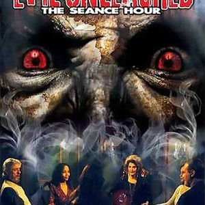 Evil Unleashed: The Seance Hour - Rotten Tomatoes