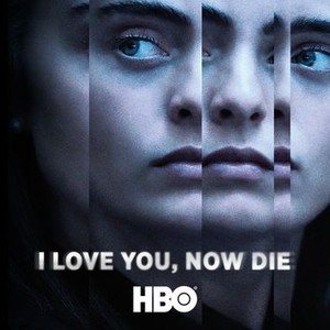 I Love You, Now Die - Rotten Tomatoes