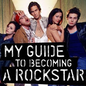 My Guide to Becoming a Rock Star - Rotten Tomatoes