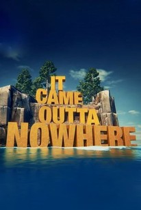 It Came Outta Nowhere | Rotten Tomatoes