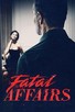 Fatal Affairs | Rotten Tomatoes