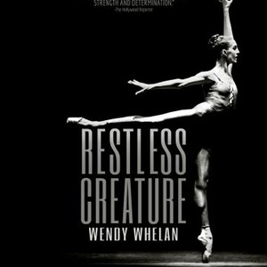 Restless Creature: Wendy Whelan - Rotten Tomatoes