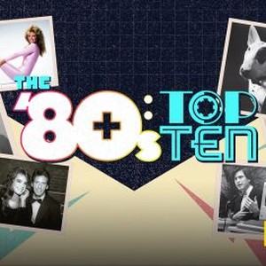 The '80s: Top Ten: Season 1, Episode 1 - Rotten Tomatoes