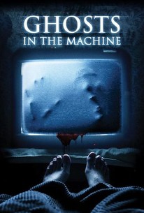 Ghosts in the Machine (2016) | Rotten Tomatoes
