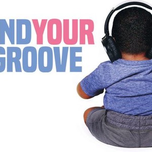 Find Your Groove - Rotten Tomatoes