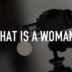 What Is a Woman? - Rotten Tomatoes