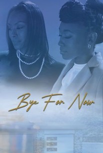 Bye for Now | Rotten Tomatoes