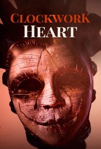Clockwork Heart | Rotten Tomatoes