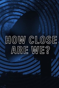 How Close Are We?: Season 1 | Rotten Tomatoes