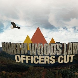 North Woods Law: Officers Cut: Season 1, Episode 5 - Rotten Tomatoes