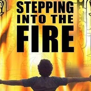 Stepping Into the Fire - Rotten Tomatoes