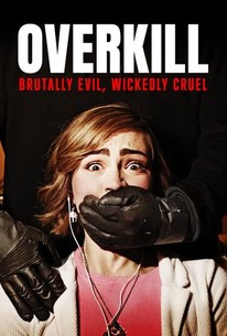Overkill: Brutally Evil, Wickedly Cruel | Rotten Tomatoes