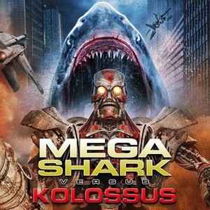 Mega Shark vs. Kolossus - Rotten Tomatoes