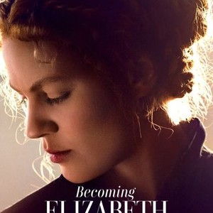 Becoming Elizabeth - Rotten Tomatoes