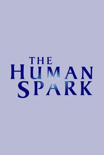 The Human Spark - Rotten Tomatoes