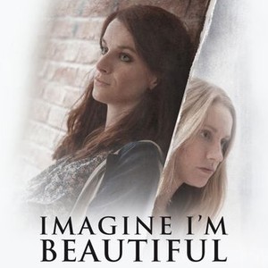Imagine I'm Beautiful - Rotten Tomatoes