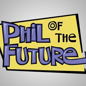Phil of the Future - Rotten Tomatoes