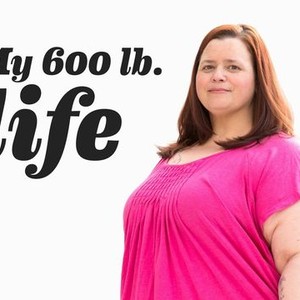 My 600-Lb. Life - Rotten Tomatoes