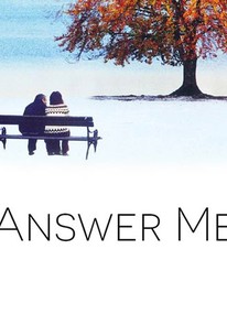 Answer Me | Rotten Tomatoes